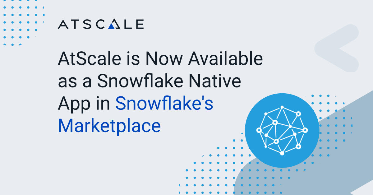AtScale is now available as a Snowflake Native App | AtScale